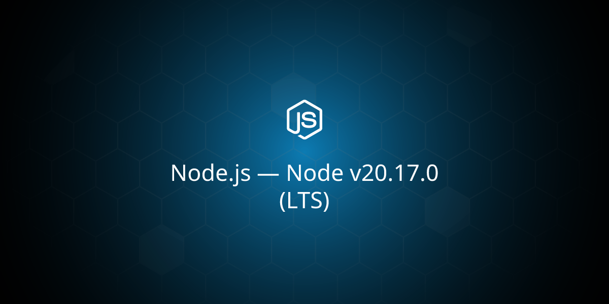 Node.js — Node v20.17.0 (LTS)